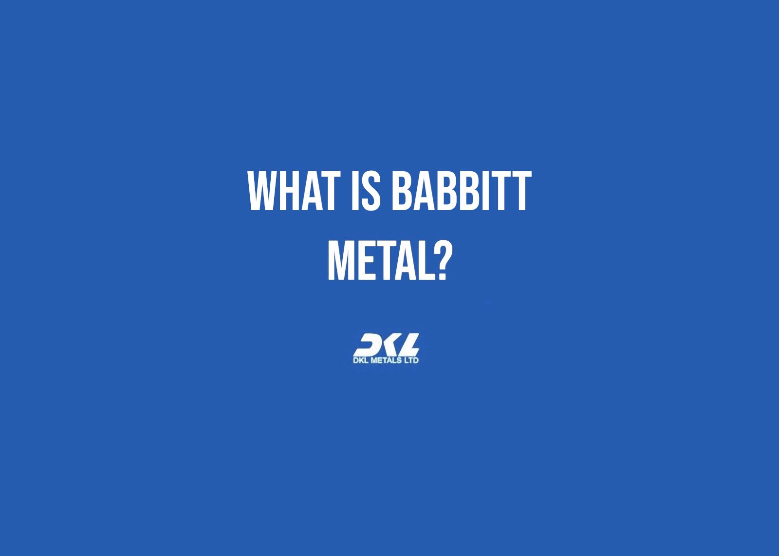 What is Babbitt Metal? | DKL Metals Ltd